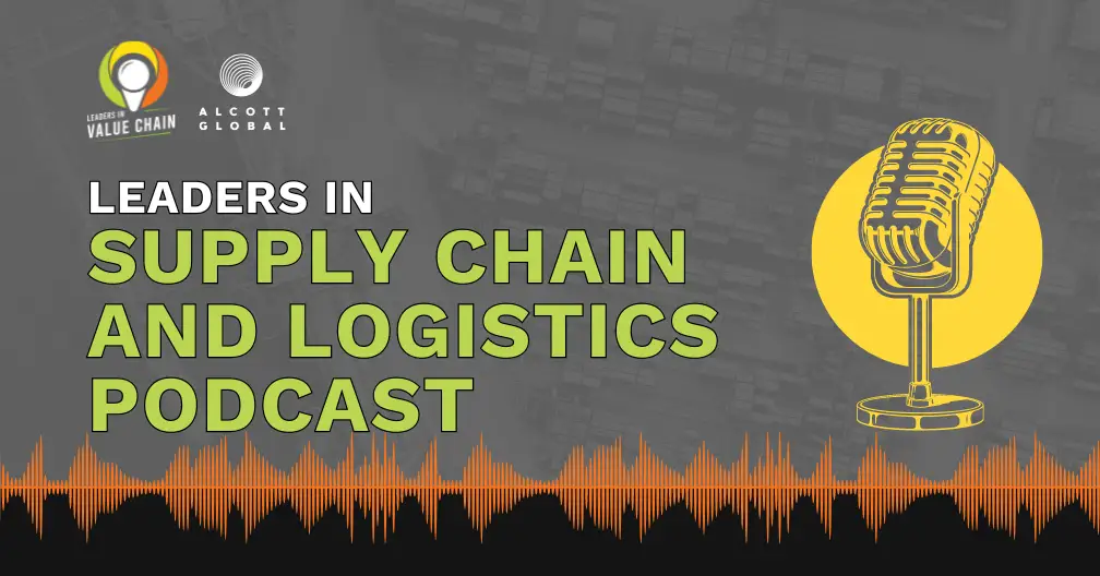 Leaders in Supply Chain and Logistics Podcast - Alcott Global